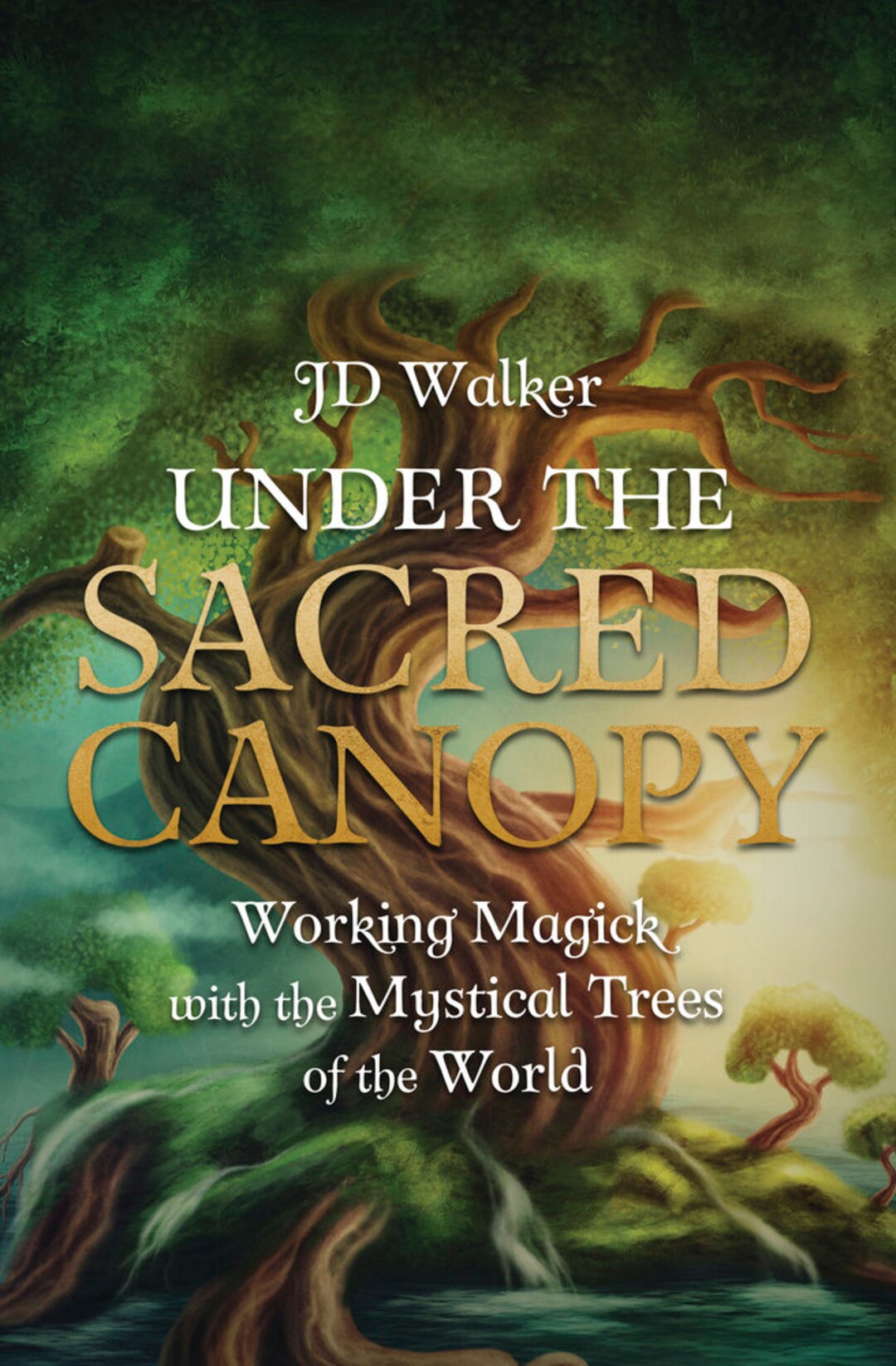 Under the Sacred Canopy Book Working Magic With Mystical Trees of the ...
