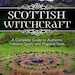 Scottish Witchcraft Book Complete Guide to Authentic Folklore Spells ...