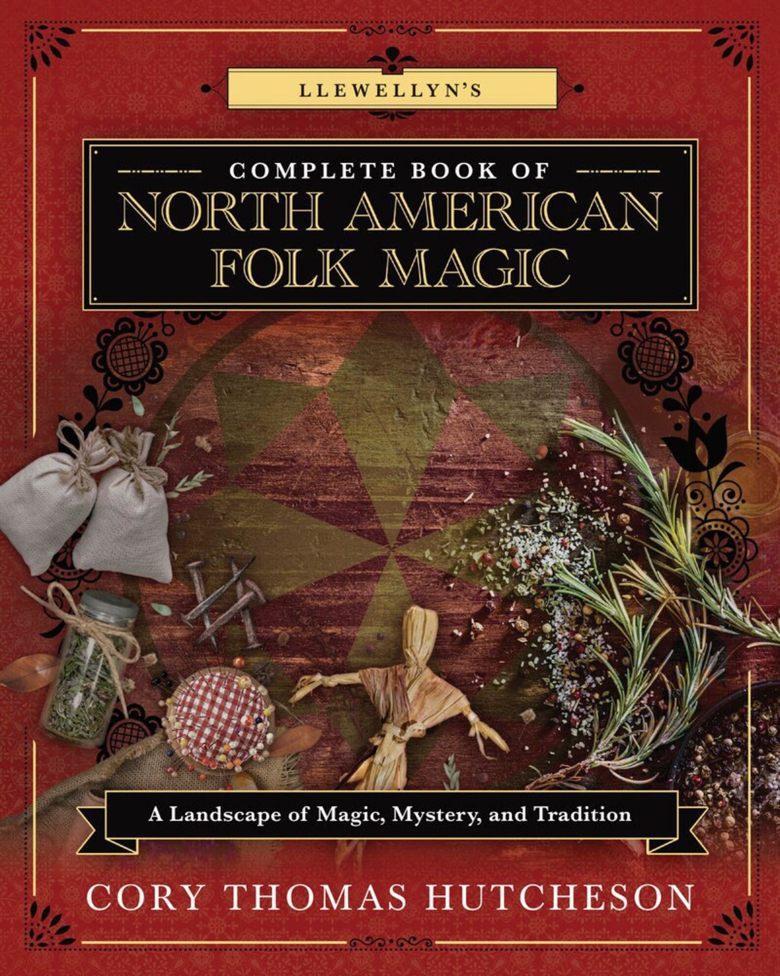 Complete Book of North American Folk Magic Magick Mystery & Tradition ...