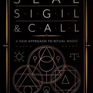 Seal, Sigil & Call Book A New Approach to Ritual Magic Witch Craft ...