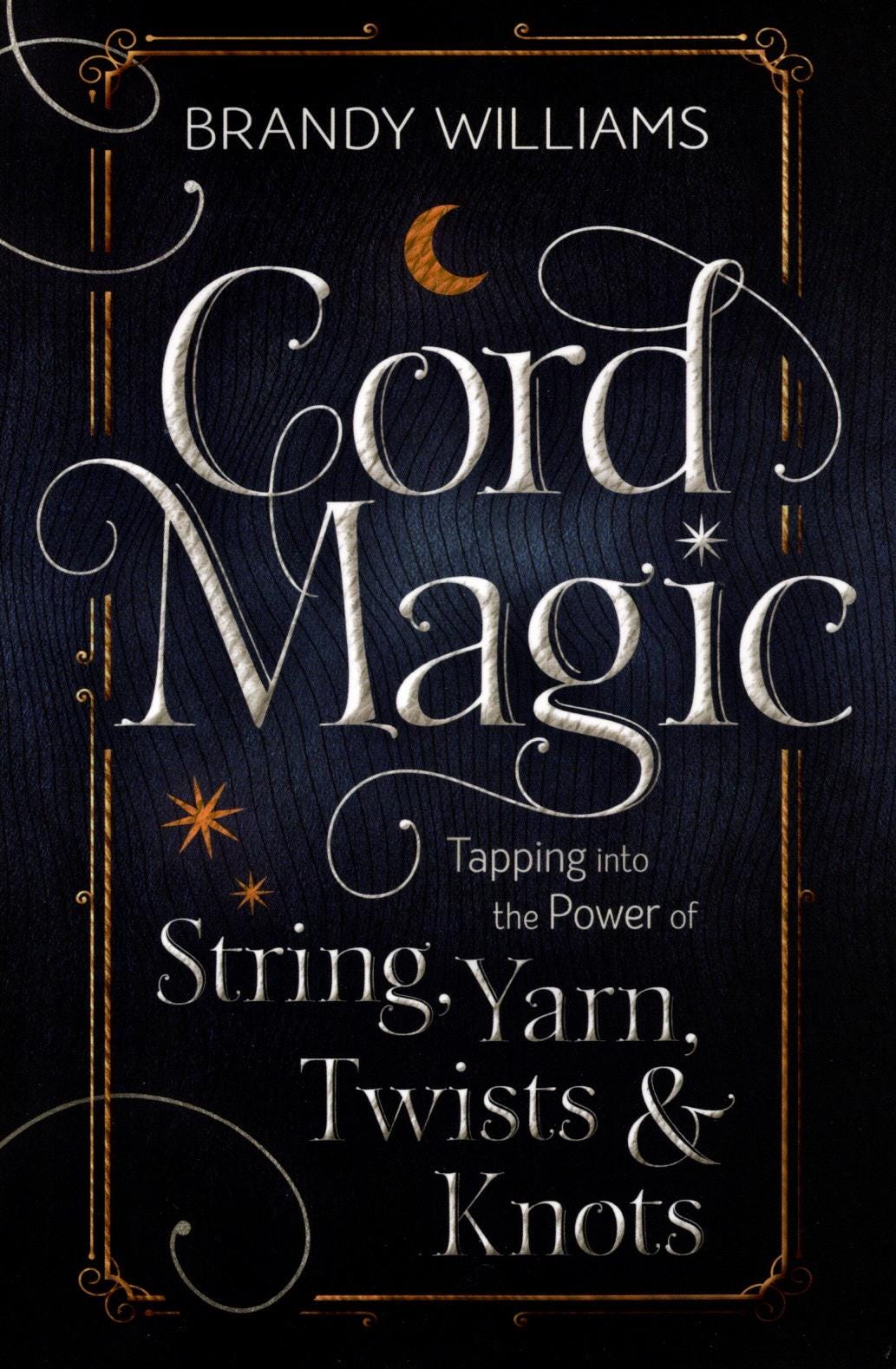 Cord Magic Book Tapping Into the Power of String Yarn Twists & Knots ...