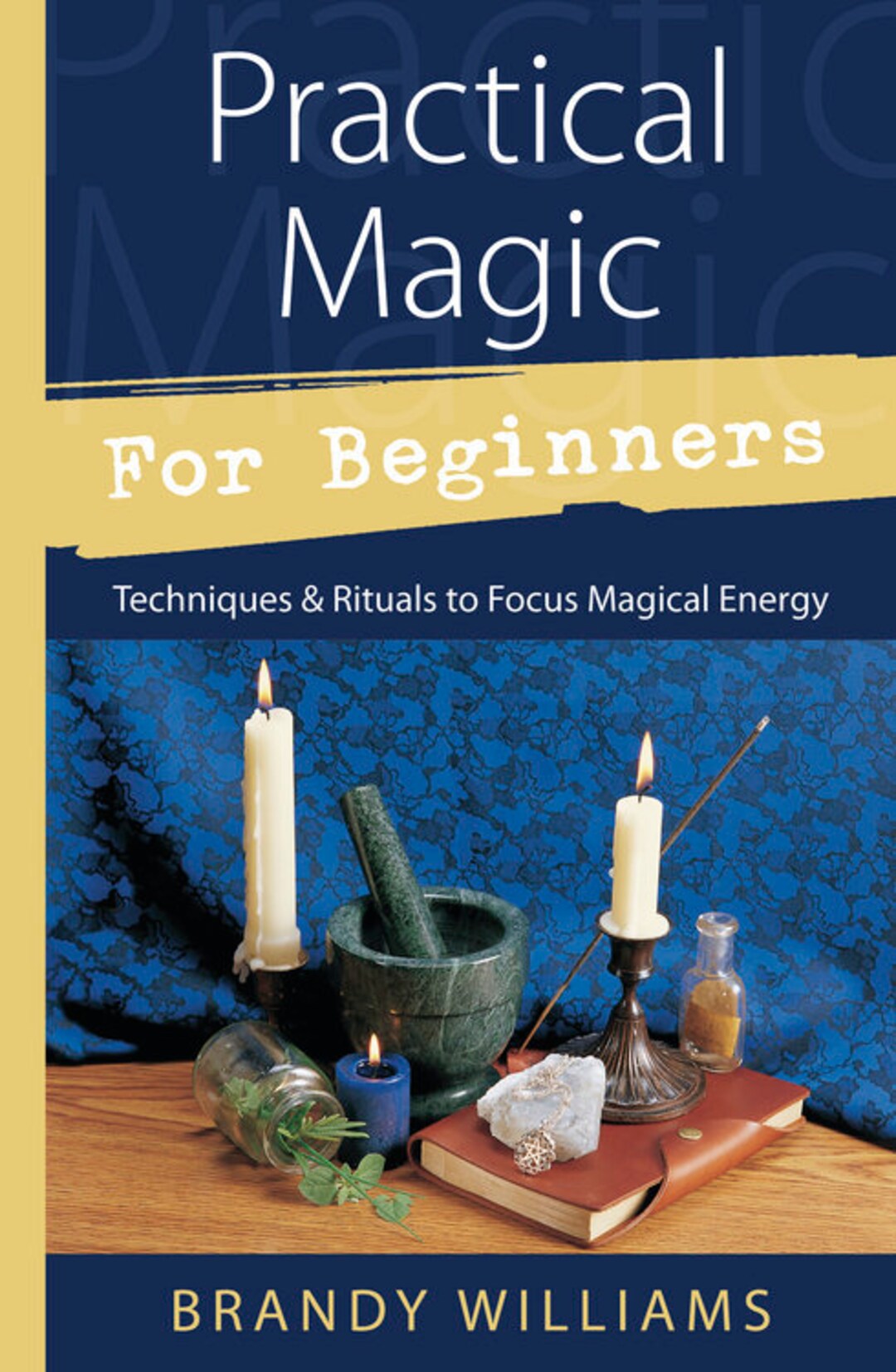 Practical Magic for Beginners Book Techniques & Rituals to Focus ...