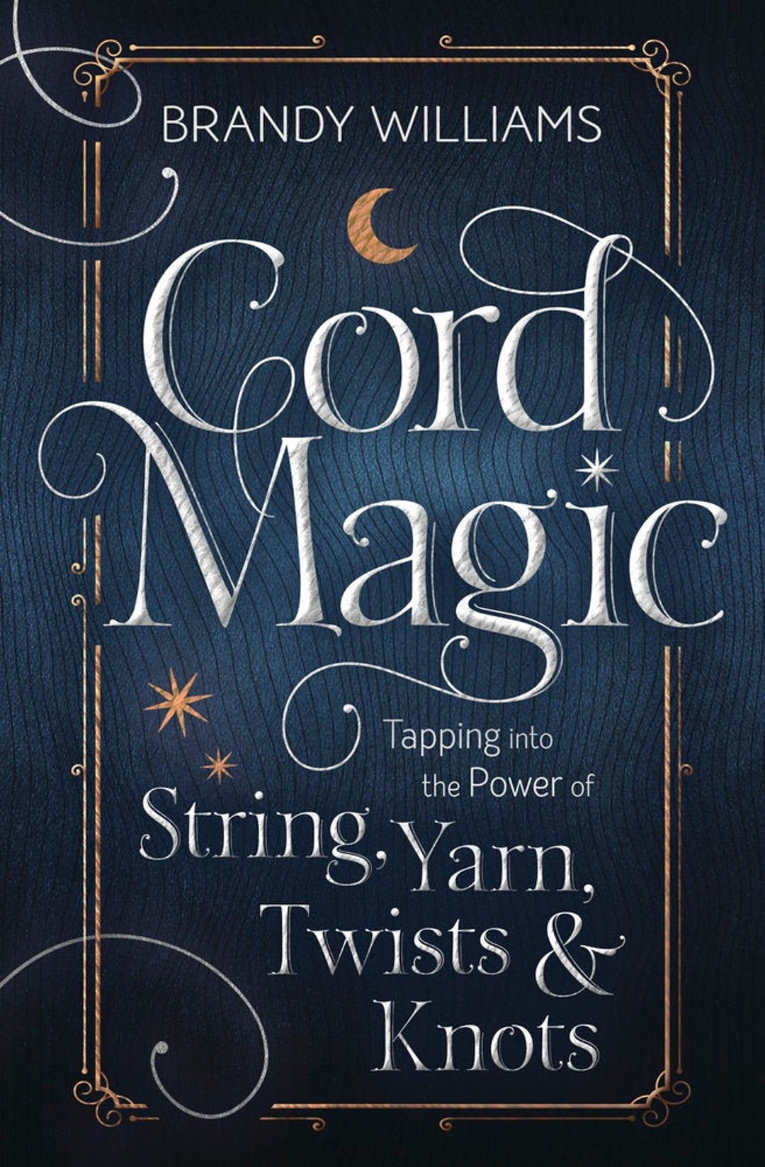 Cord Magic Book Tapping Into the Power of String Yarn Twists & Knots ...