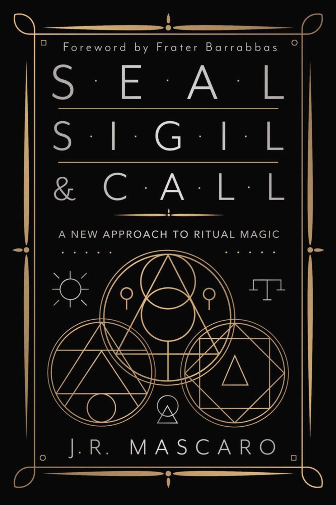 Seal, Sigil & Call Book A New Approach to Ritual Magic Witch Craft ...