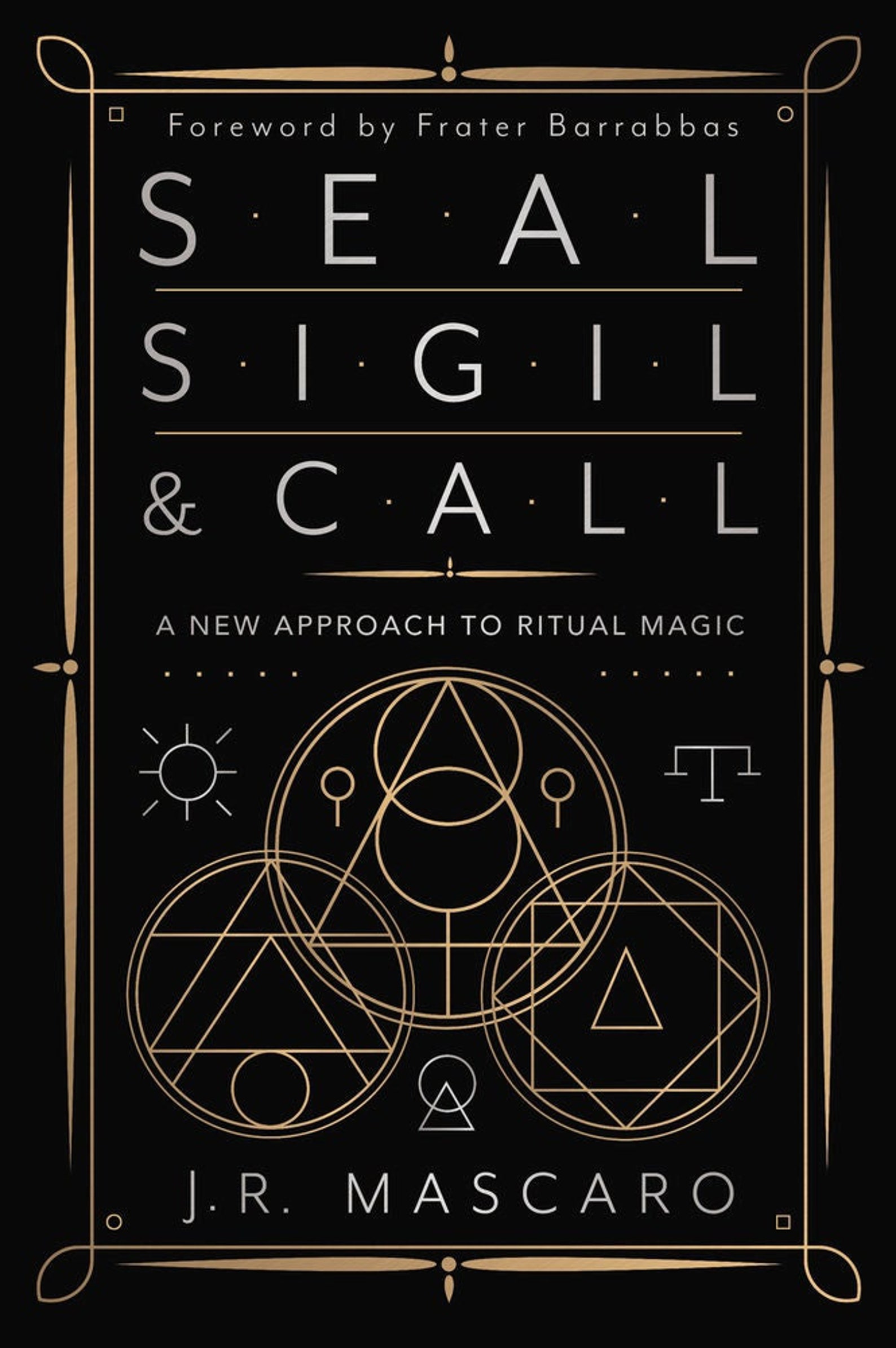 Seal, Sigil & Call Book A New Approach to Ritual Magic Witch Craft ...