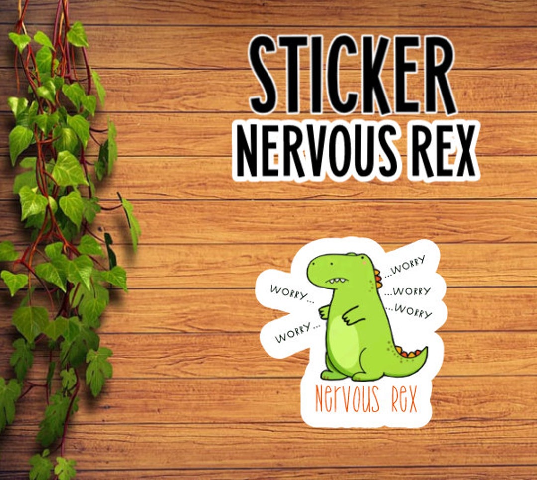 Nervous Rex Sticker, Nervous, Dinosaur, Jittery, Nerves, Anxiety, Worry ...