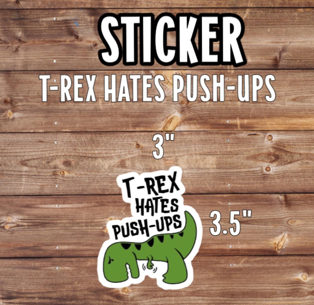 Funny T-rex Hates Push-ups Sticker - Laptop, Water Bottle Decal - Etsy