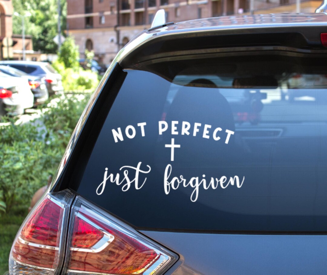 Not Perfect Just Forgiven Car Decal, Jesus Decal, Religious Car Decal ...