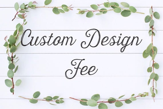 Custom Design Fee | Etsy