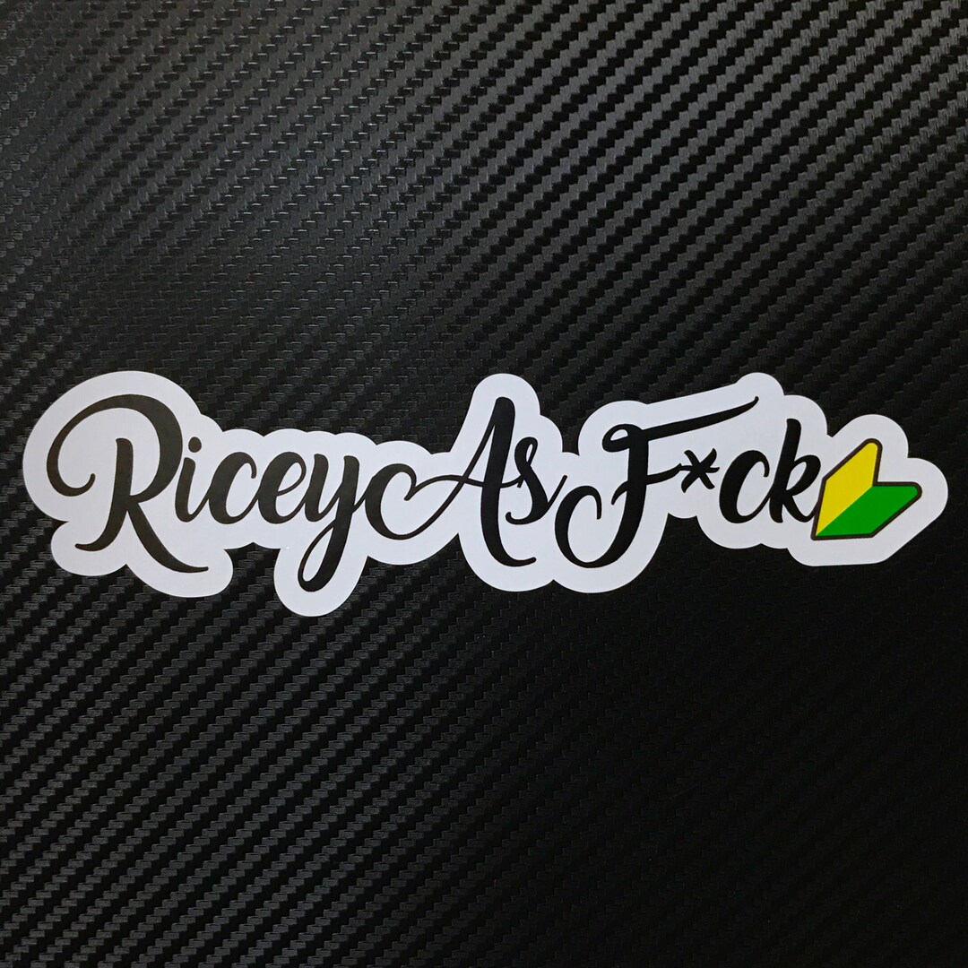 Ricey as Fck Vinyl Sticker Decal Custom Ricer - Etsy