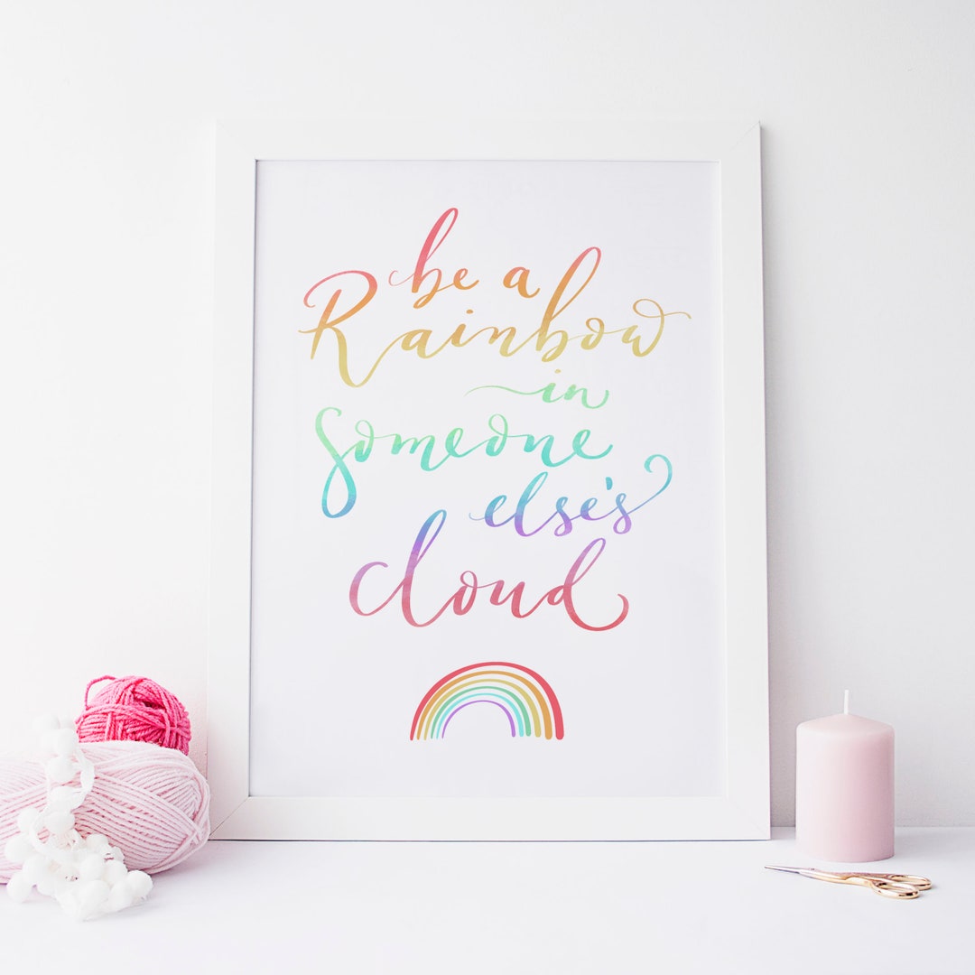 Be A Rainbow in Someone Else's Cloud - Modern Calligraphy Quote Art ...