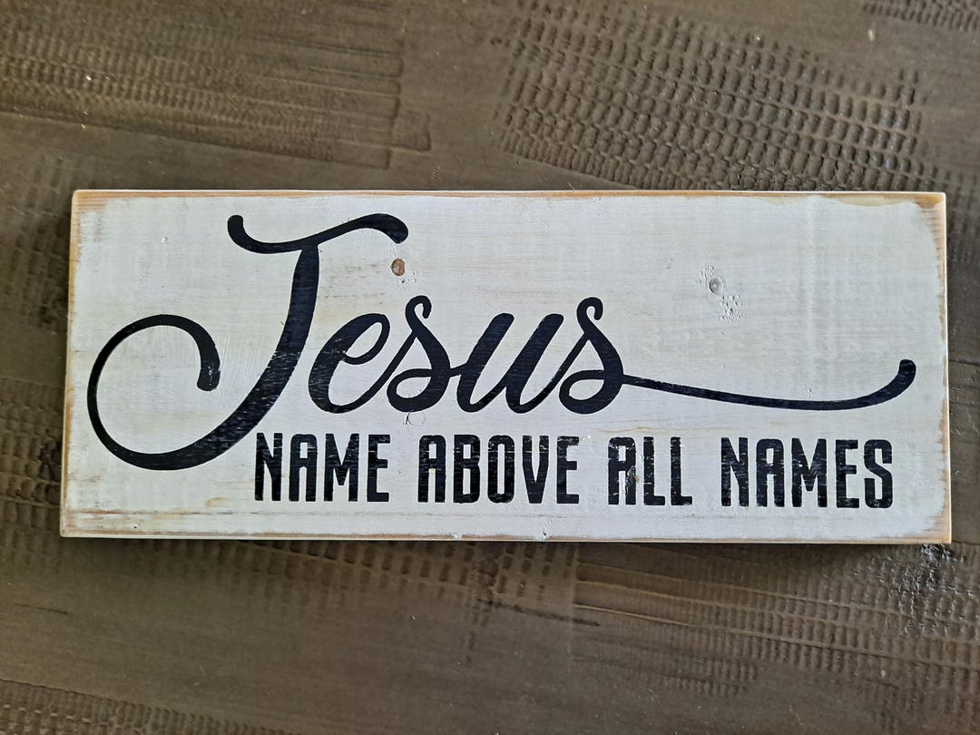 Religious Sign, Quote From Bible, Jesus Name Above All Name, Wooden ...