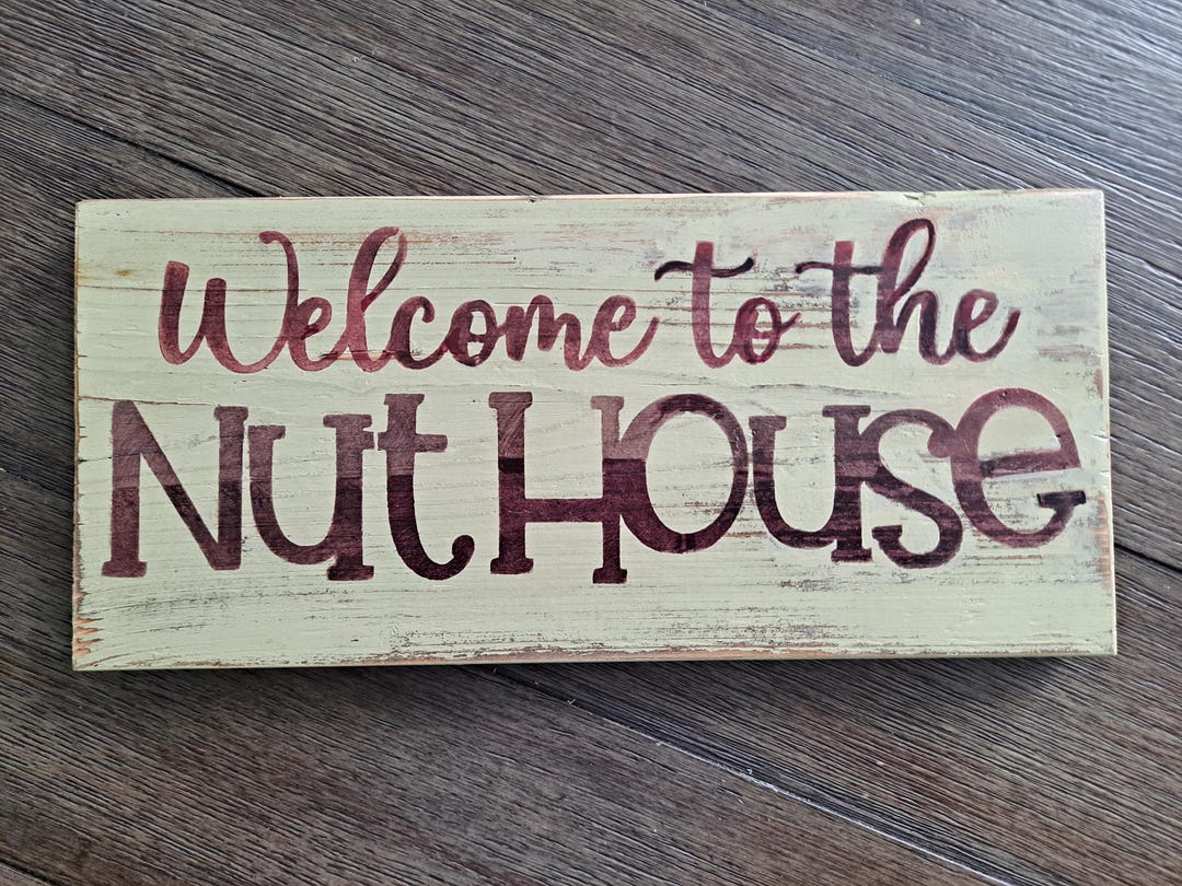 Welcome to the Nut House Sign, Wooden Sign, Rustic Reclaimed Wood Sign ...