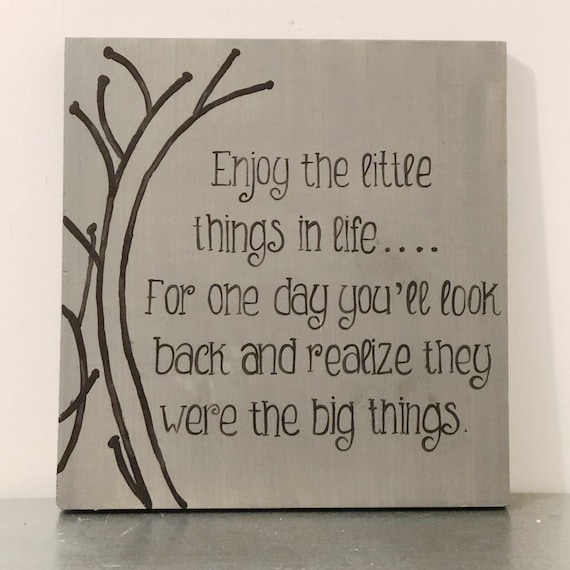 The Little Things Big Were Quotes Enjoy The Little Things In Life For