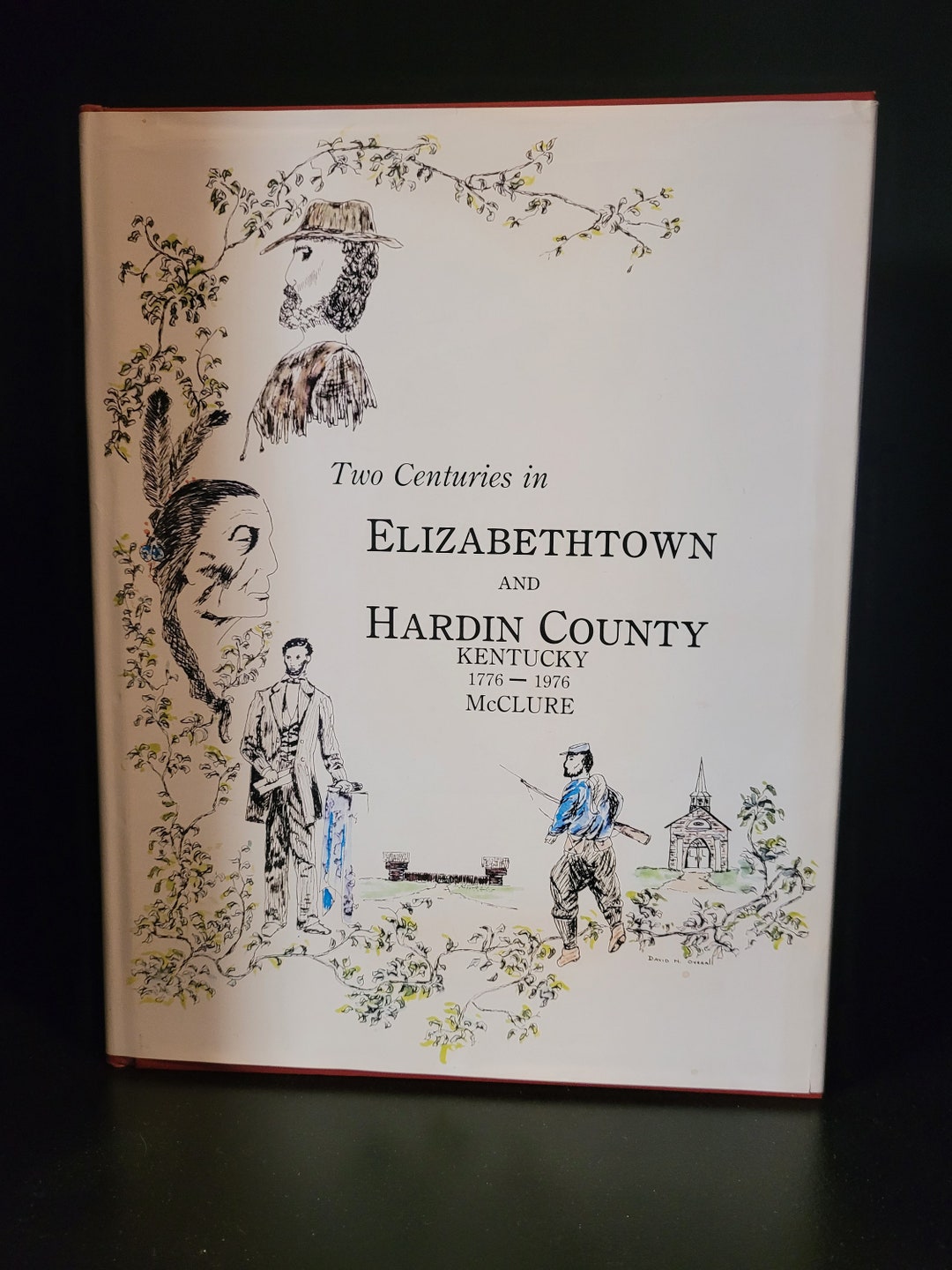 Two Centuries in Elizabethtown and Hardin County Kentucky 1776 to 1976 ...