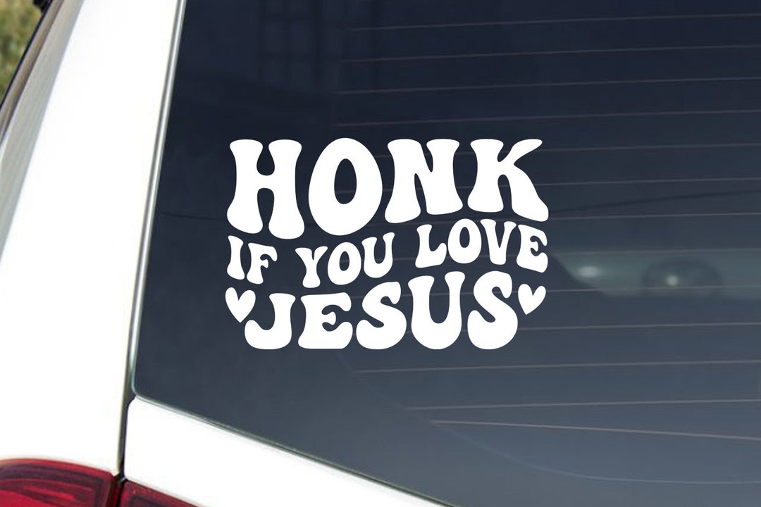 Honk If You Love Jesus Car Decal, Christian Decal, Christian Car Decal ...