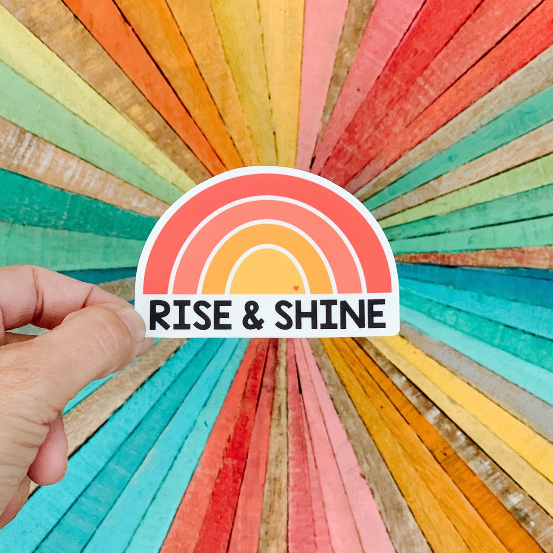 Rise and Shine Rainbow Vinyl Sticker - Water Bottle Sticker - Laptop ...