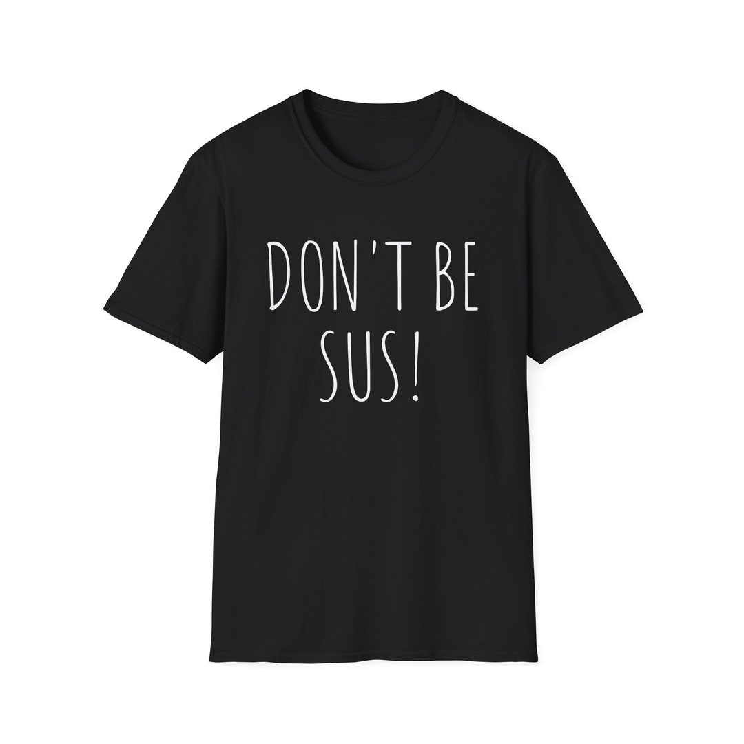 Don't Be Sus Gift Shirt Kids Teens Imposter Shirt - Etsy