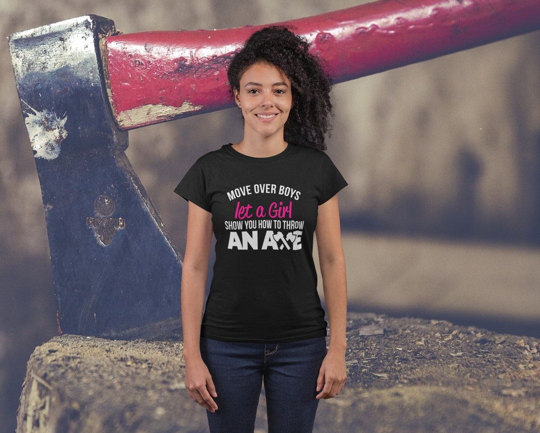 Girls Axe Throwing Shirt Move Over Let a Girl T-shirt - Etsy