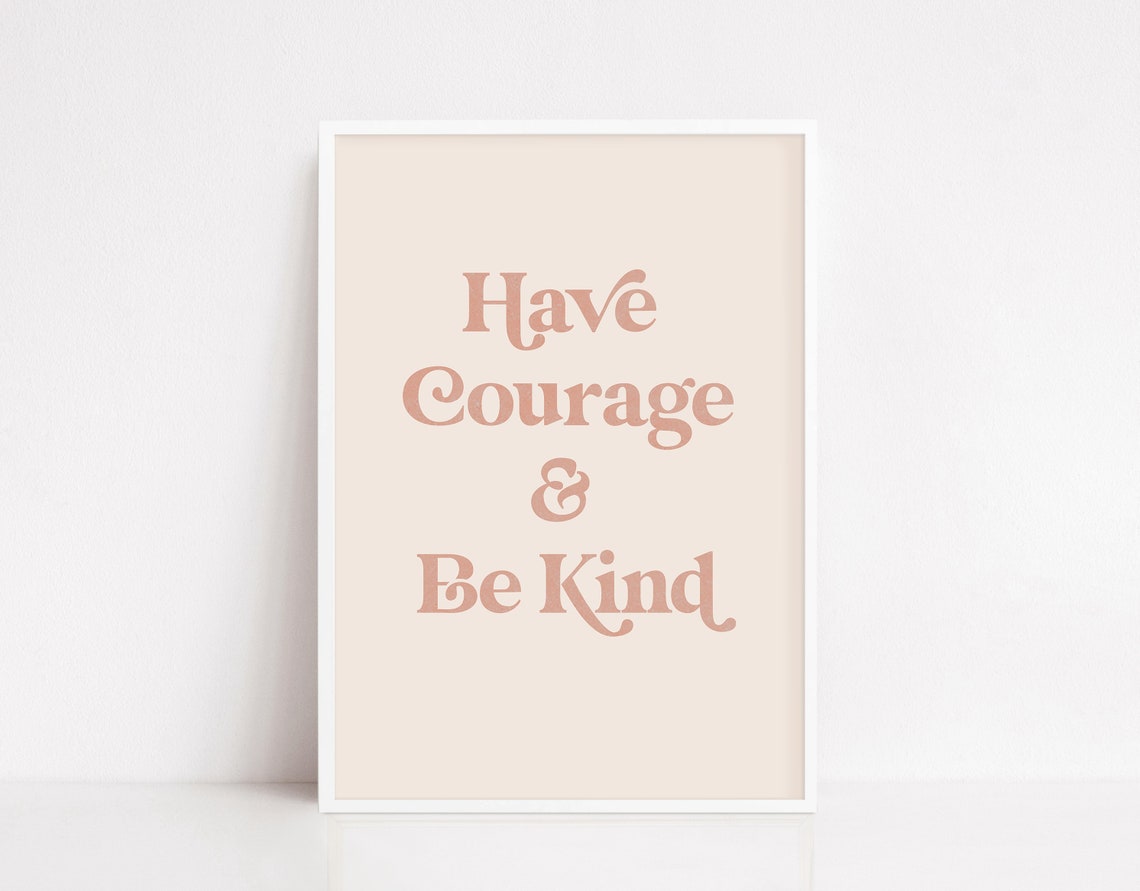 Have Courage And Be Kind Retro Wall Art Neutral Print | Etsy