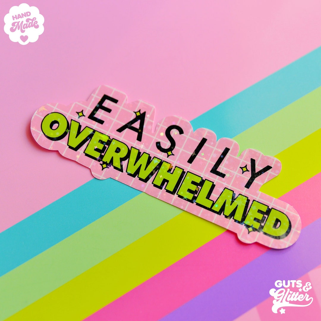 Easily Overwhelmed Holographic Sticker - Etsy