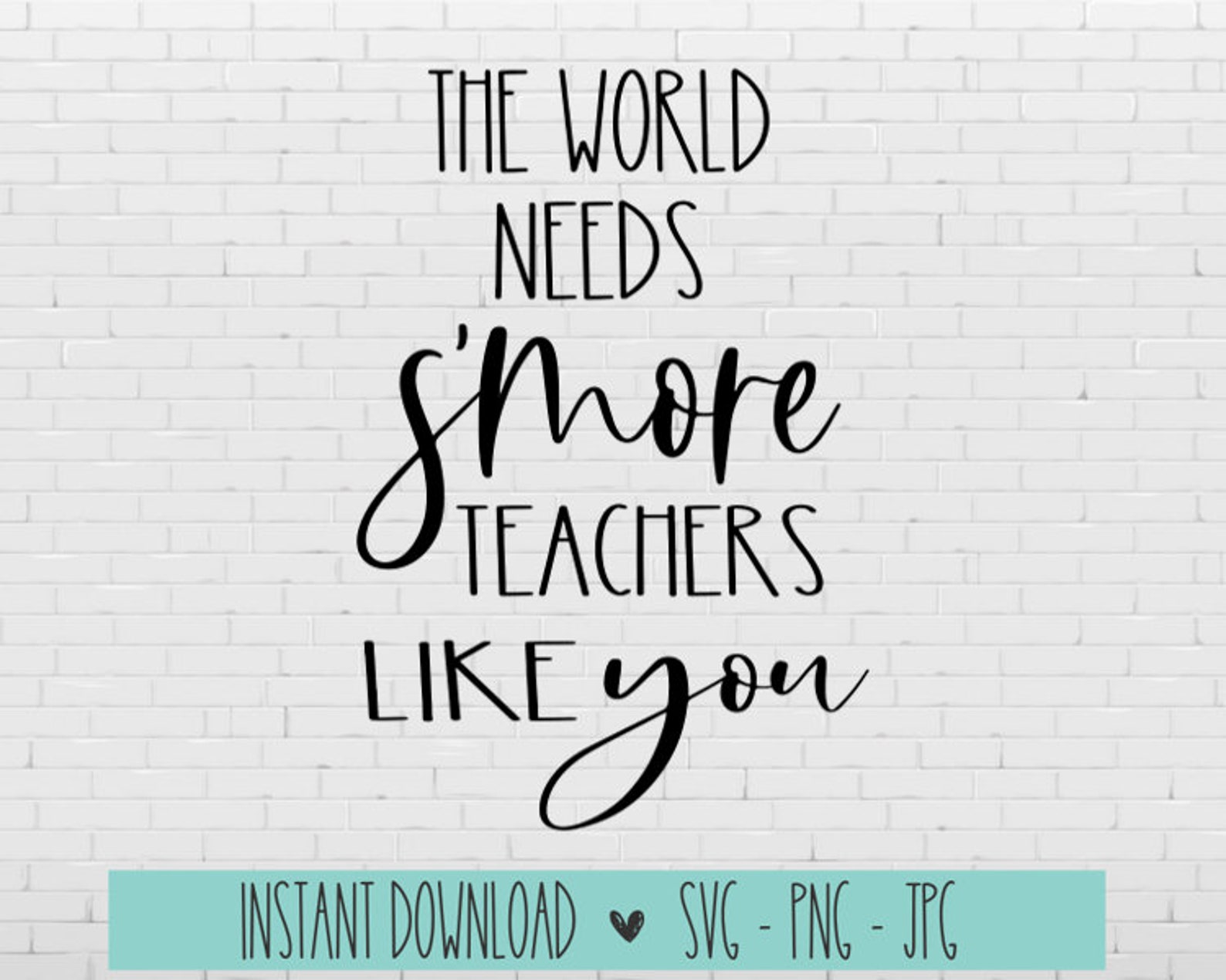 The World Needs S'more Teachers Like You, SVG File, Cricut Cut File ...
