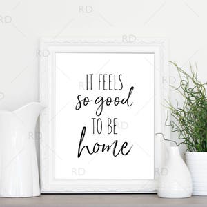 It Feels so Good to Be Home - PRINTABLE Wall Art / Home Quote Wall Art ...
