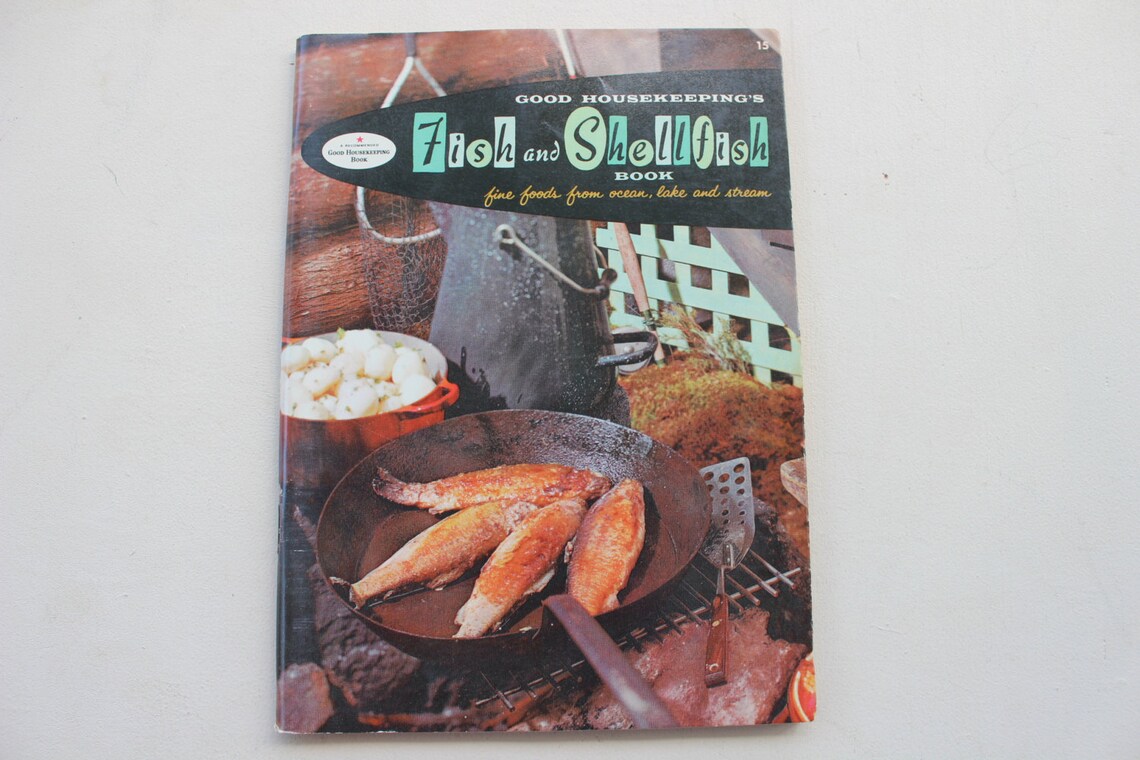Good Housekeeping's Fish and Shellfish Book, Fine Foods From Ocean ...