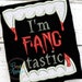 I'm Fang-tastic Applique Digital Machine Embroidery Design 4 Sizes ...
