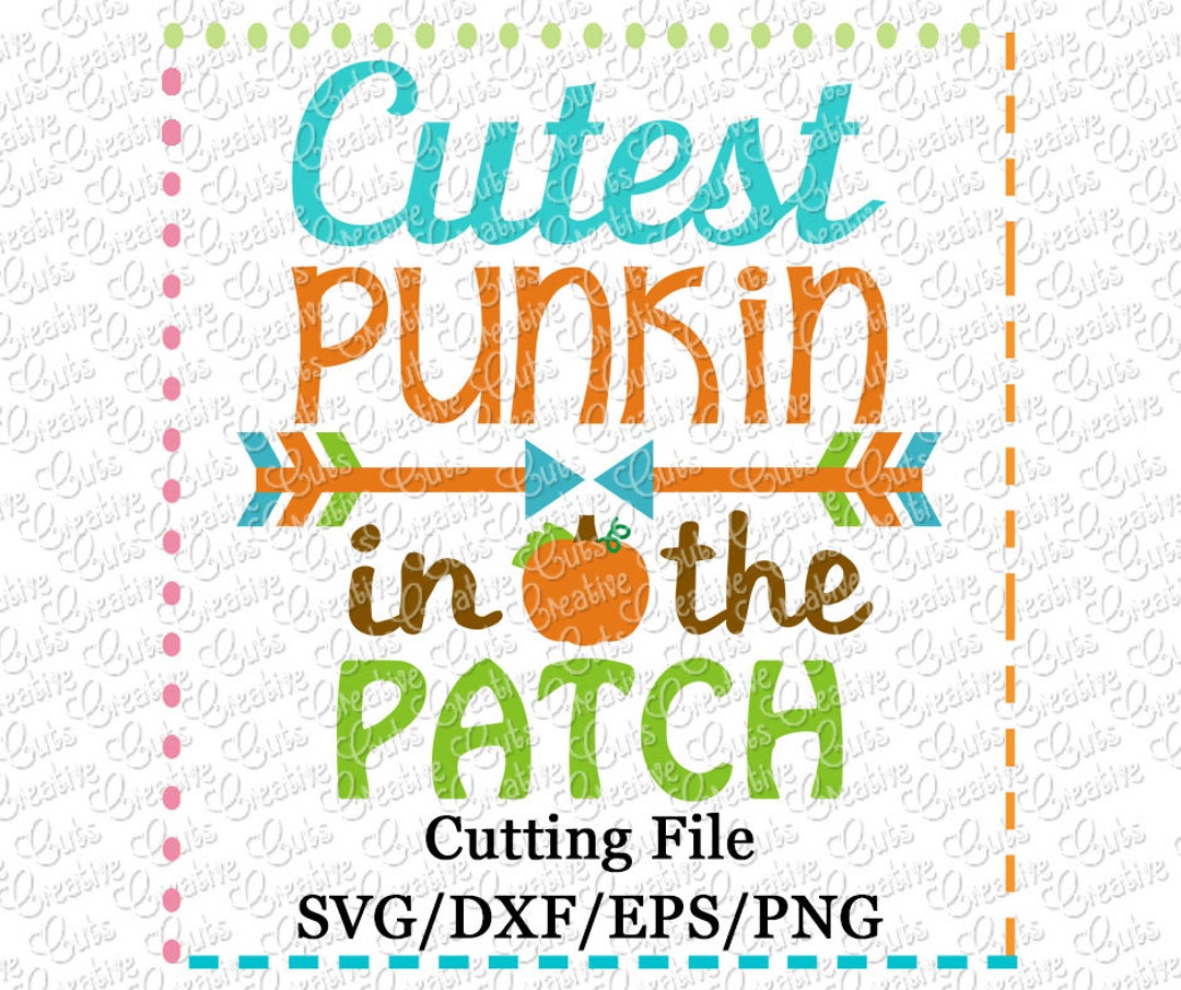 EXCLUSIVE SVG EPS Dxf Cutest Punkin in the Patch Svg, Pumpkin Svg ...