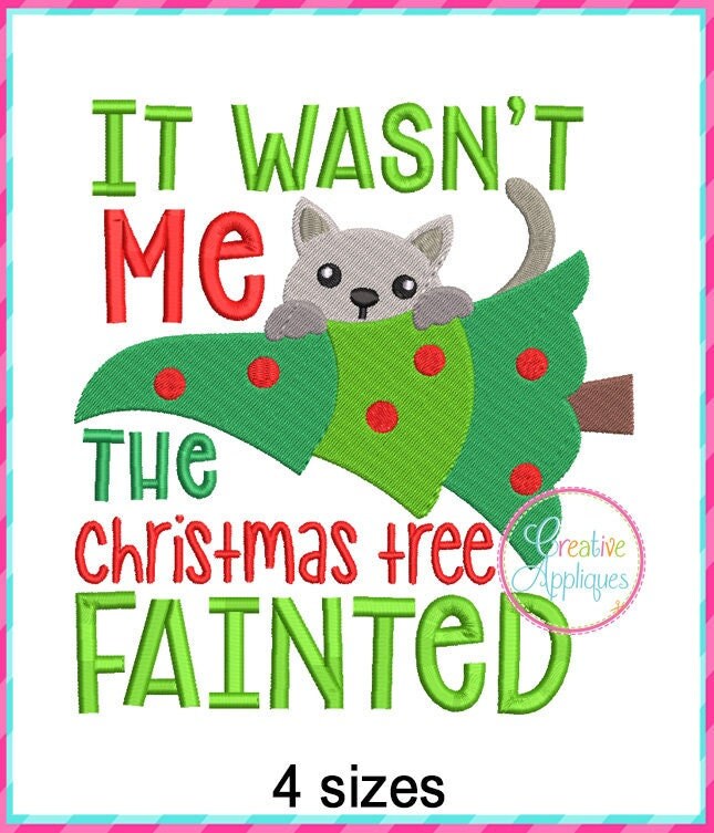 It Wasn't Me the Christmas Tree Fainted Machine Embroidery Design 4 ...