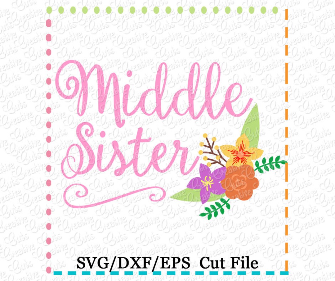 Exclusive Middle Sister SVG, DXF, EPS, Cutting File, Middle Sister Cut ...