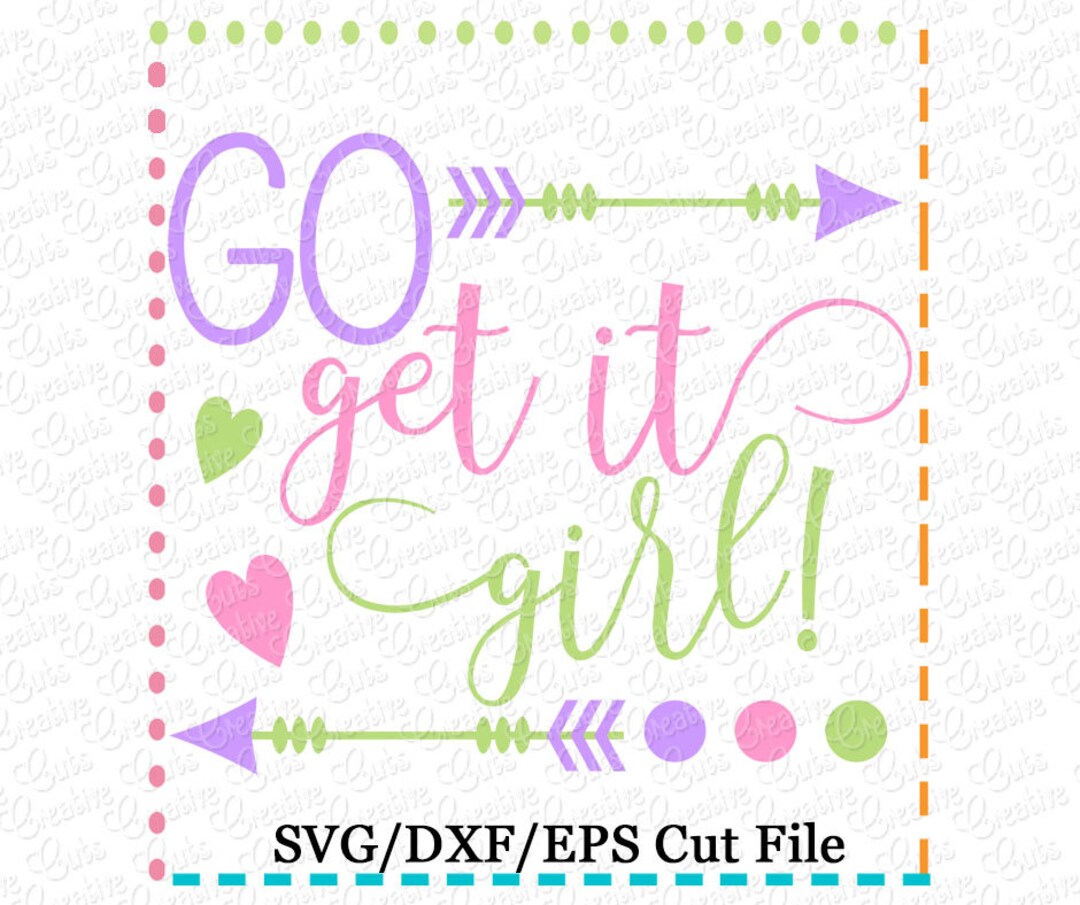 Go Get It Girl SVG Cutting File, Go Get It Girl Cut File, Girl Power ...