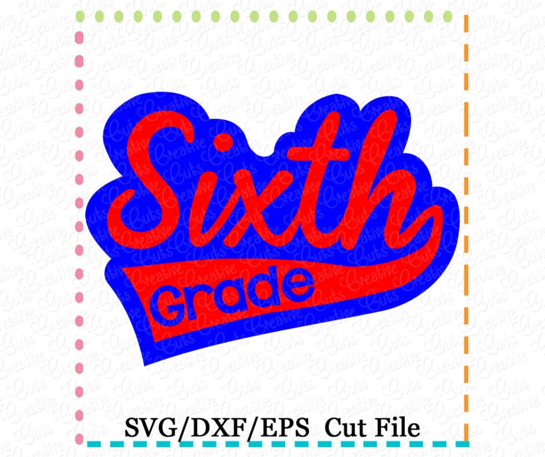Sixth Grade Svg Cut File, Sixth Grade Cut File, Sixth Grade Svg, School ...