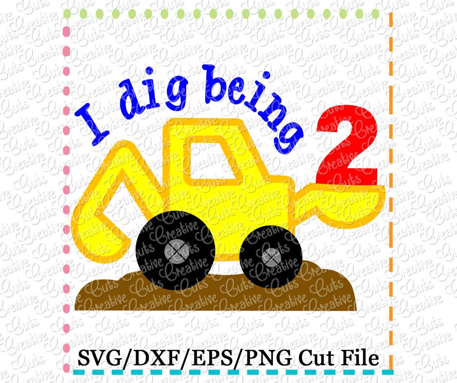 EXCLUSIVE I Dig Being 2 Digger Cutting File, Digger Cut File, Payloader ...