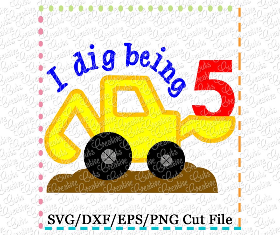 EXCLUSIVE I Dig Being 5 Digger Cutting File, Digger Cut File, Payloader ...