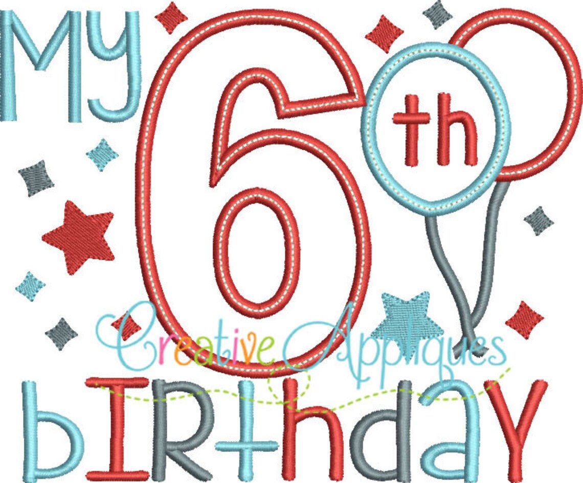 My 6th Birthday Applique Digital Machine Embroidery Design 4 | Etsy