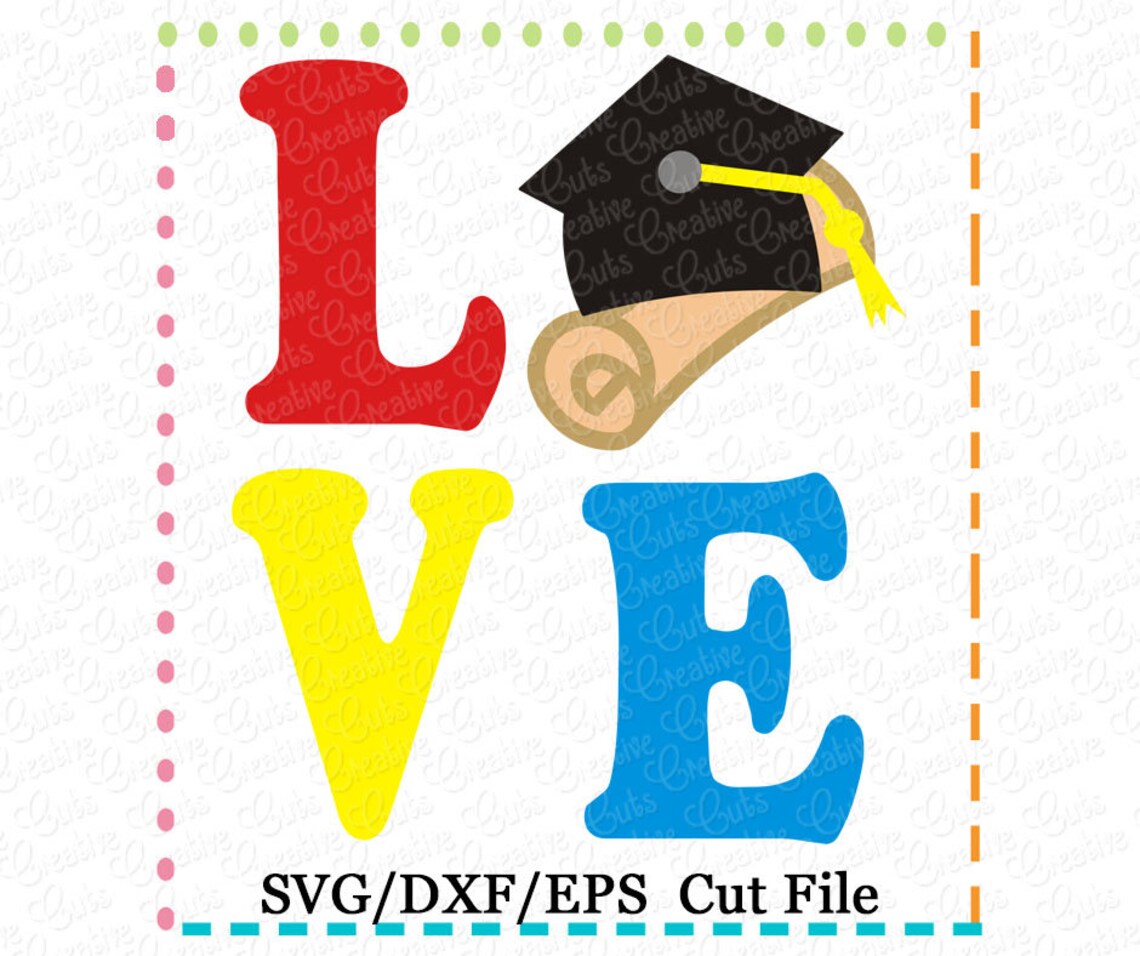 Love Graduation Svg Cutting File, Graduation Cut File, Graduation Cap ...