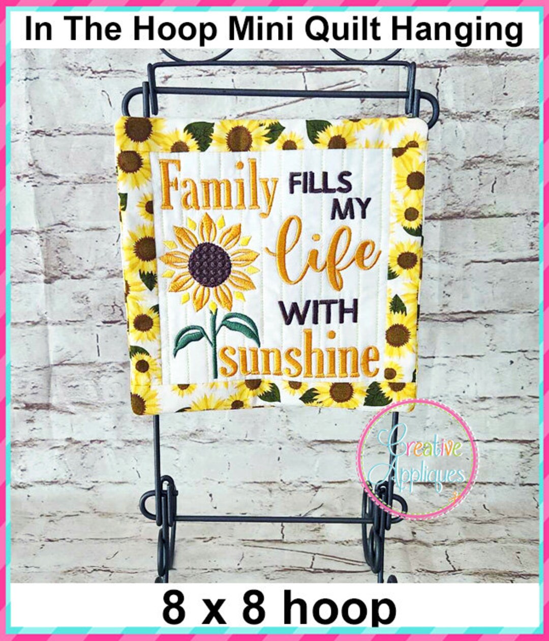 8x8 Hoop Family Fills My Life With Sunshine Mini Quilt Hanging in the ...
