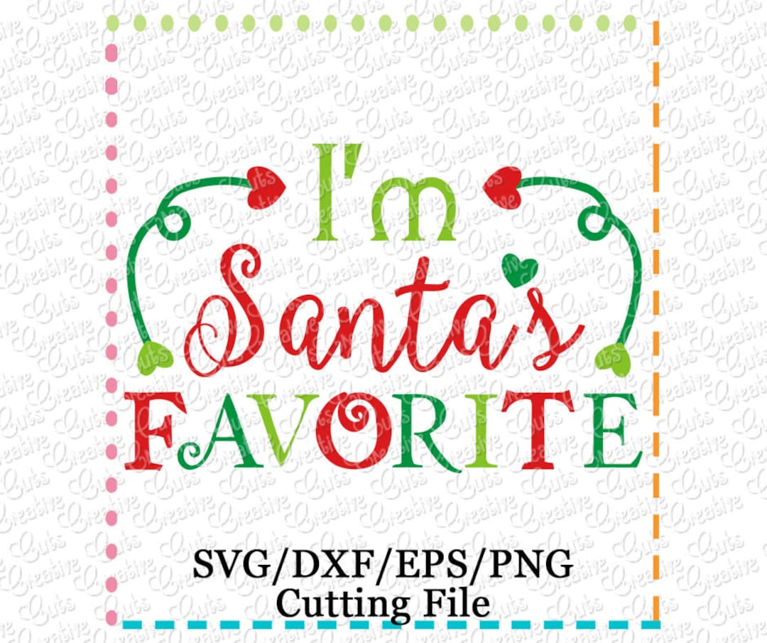 EXCLUSIVE SVG I'm Santa's Favorite Cutting File, Santa Cut File ...