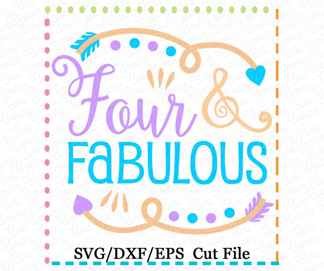 Four and Fabulous SVG Cutting File, Fourth Birthday Svg, Four Birthday ...