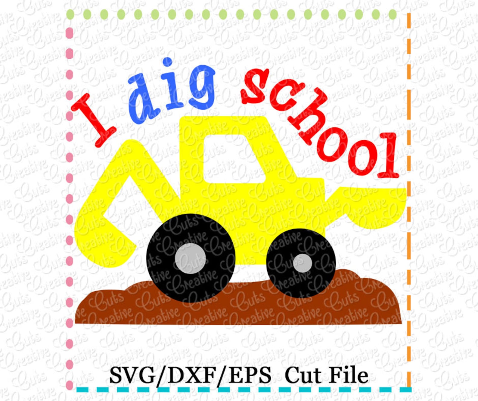 I Dig School SVG Cutting File, School Svg, Digger Backhoe Excavator Svg ...