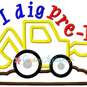 I Dig Pre-k Digger Backhoe Excavator Digital Machine Embroidery ...