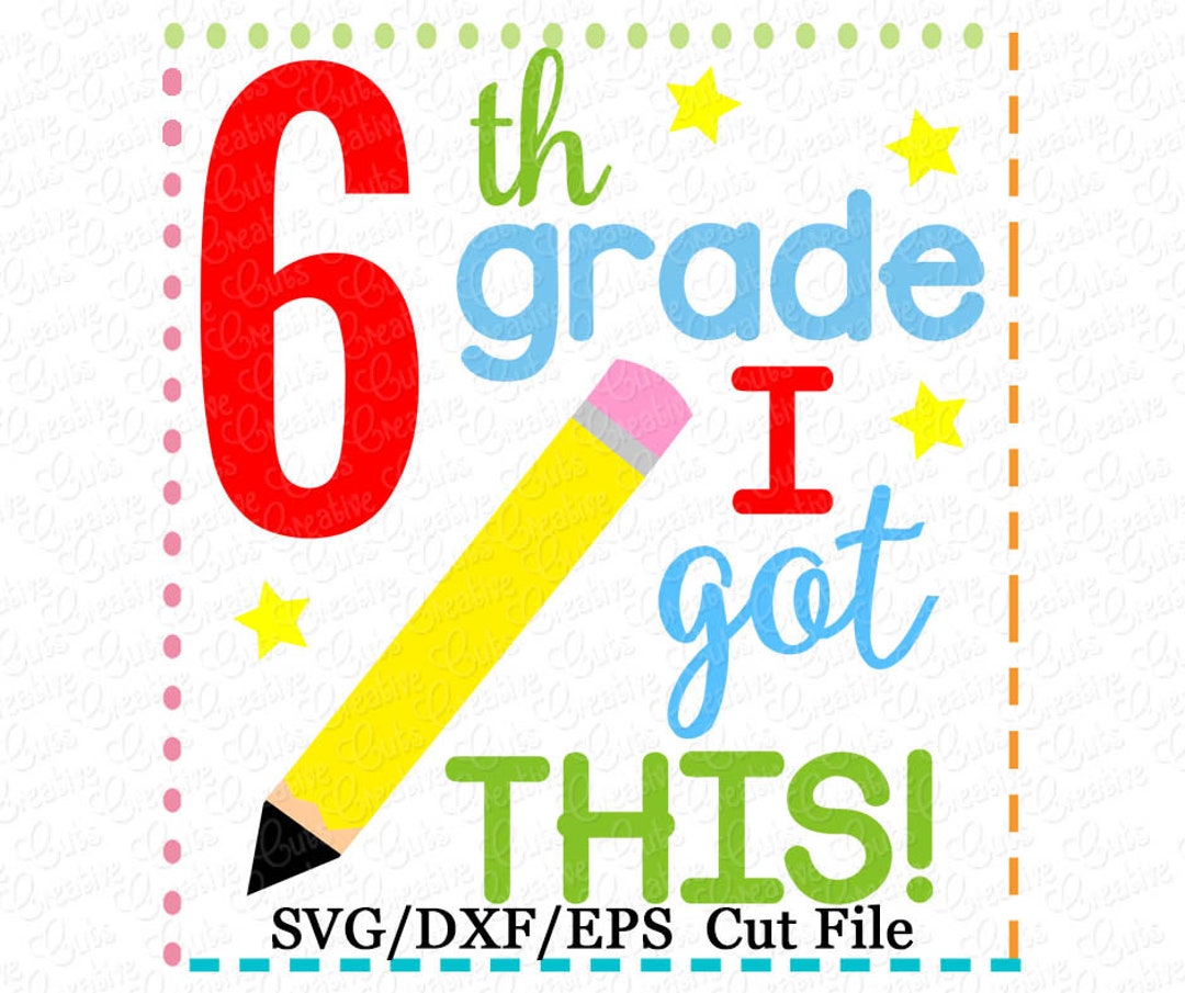6th Grade I Got This Svg Cut File, 6th Grade Svg, 6th Grade Cut File, I ...