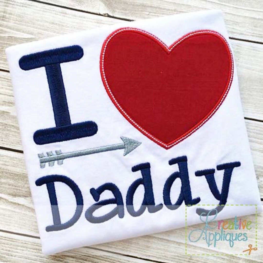 I Love Heart Daddy Applique Digital Machine Embroidery Design 4 Sizes ...