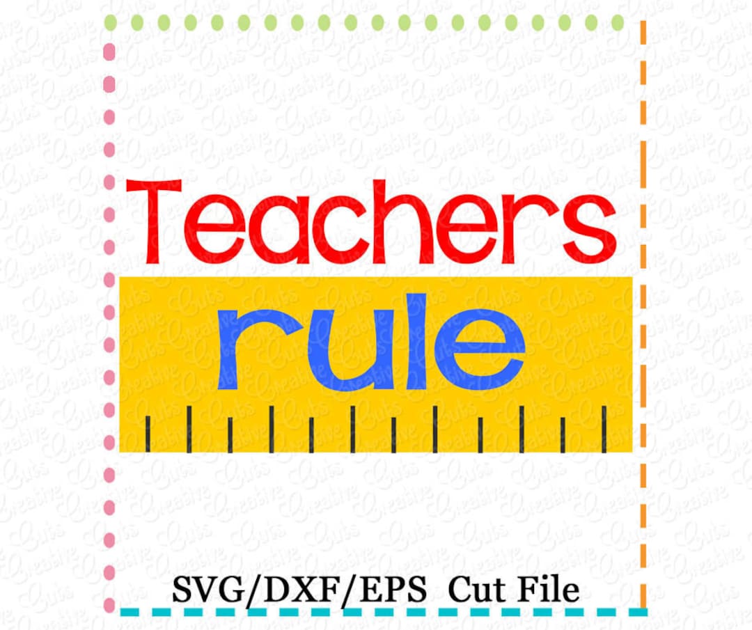 Teachers Rule SVG Cutting File, Teachers Rule Svg, Teachers Rule ...