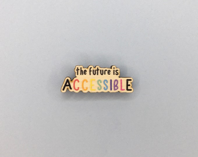 The Future is Accessible/ 35mm Wooden Pin Badge / Chronic Illness ...