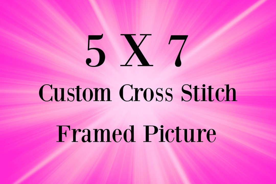 5 X 7 Custom Cross Stitch Framed Picture Your Text, Your Design, Your ...