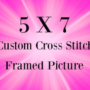 5 X 7 Custom Cross Stitch Framed Picture Your Text, Your Design, Your ...