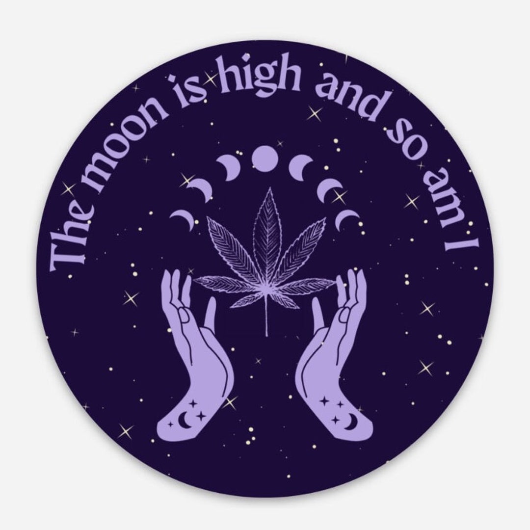 The Moon is High and so Am I Sticker - Etsy